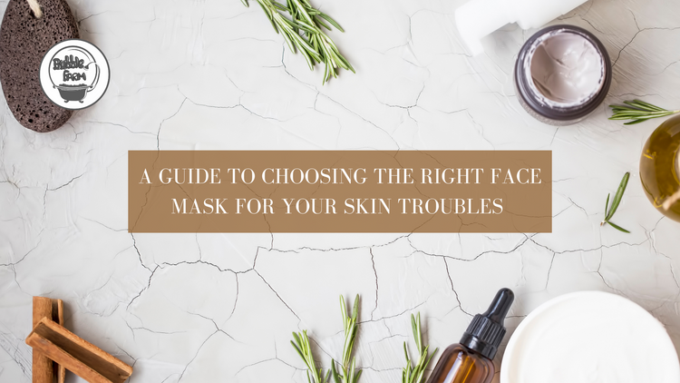A Guide to Choosing the Right Face Mask for Your Skin Troubles – Bubblefarm